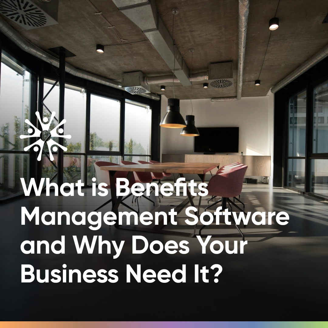 What is Benefits Management Software and Why Does Your Business Need It ...